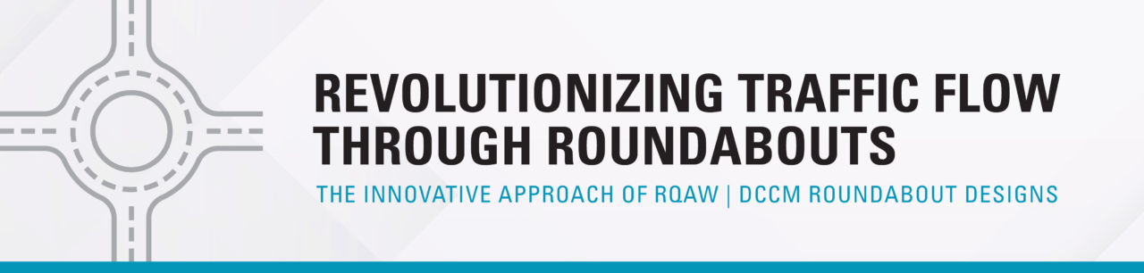 Revolutionizing Traffic Flow Through Roundabouts: The Innovative Approach of RQAW | DCCM ...